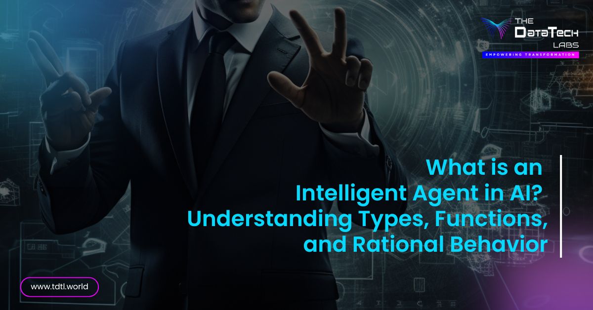 What is an Intelligent Agent in AI? Understanding Types, Functions, and ...